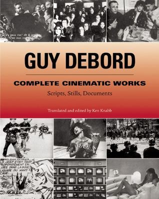 Guy Debord: Complete Cinematic Works: Scripts, Stills, Documents by Guy ...