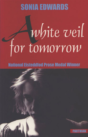 A White Veil for Tomorrow by Sonia Edwards | Goodreads