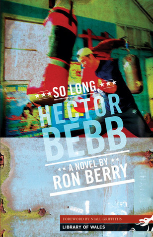 So Long, Hector Bebb (Library of Wales) by Ron Berry | Goodreads
