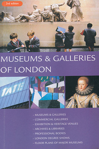 Museums & Galleries of London by Abigail Willis | Goodreads