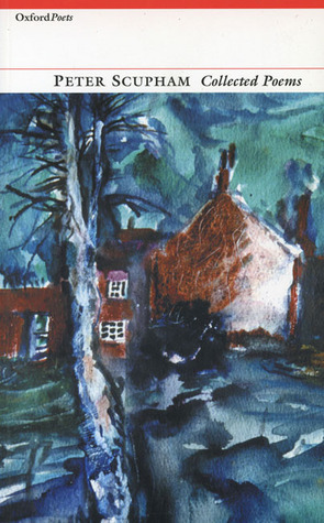 Peter Scupham Collected Poems by Peter Scupham | Goodreads