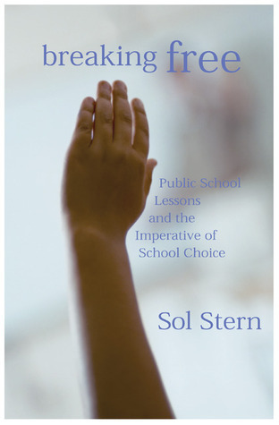 Breaking Free: Public School Lessons and the Imperative of School ...
