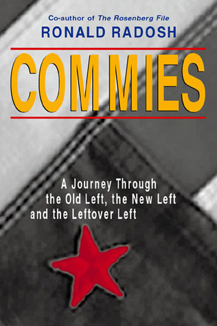 Commies: A Journey Through the Old Left, the New Left and the Leftover ...