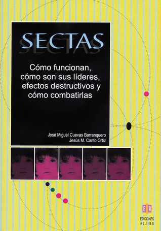 Sectas: Cómo funcionan, cómo son sus líderes, efectos destructivos y ...