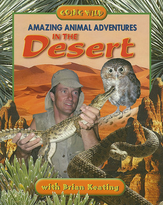 Amazing Animal Adventures in the Desert (Going Wild) by Brian Keating ...