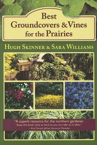 Best Groundcovers and Vines for the Prairies by Hugh Skinner | Goodreads