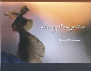 Seeing Evangeline by Sandi Greene | Goodreads