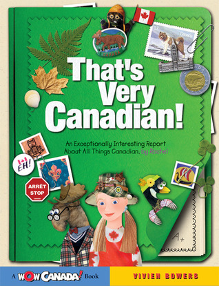 That's Very Canadian!: An Exceptionally Interesting Report About All ...