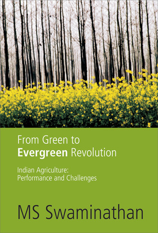 From Green to Evergreen Revolution: Indian Agriculture: Performance and ...