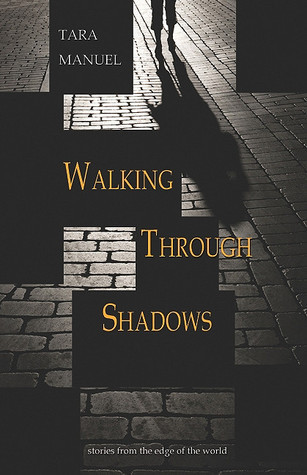 Walking Through Shadows by Tara Manuel | Goodreads