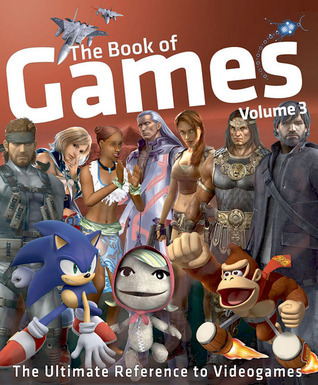 The Book of Games Volume 3: The Ultimate Reference to Videogames by ...