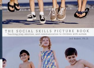 The Social Skills Picture Book: Teaching Play, Emotion, and Communication to Children With ...