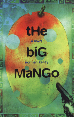 The Big Mango by Norman W. Kelley | Goodreads