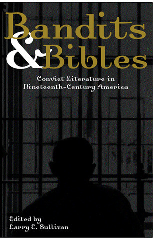 Bandits & Bibles: Convict Literature in Nineteenth-Century America by ...