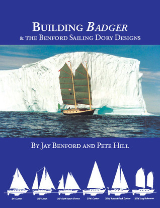 Building Badger: & the Benford Sailing Dory Designs by Jay R. Benford ...