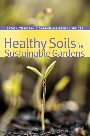 Healthy Soils for Sustainable Gardens by Niall Dunne | Goodreads
