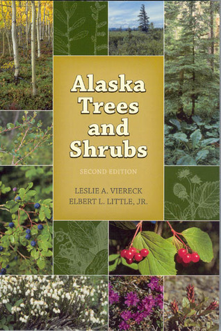 Alaska Trees and Shrubs by Leslie A. Viereck | Goodreads