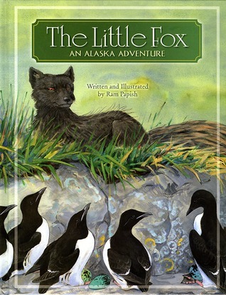 The Little Fox: An Alaska Adventure by Ram Papish | Goodreads