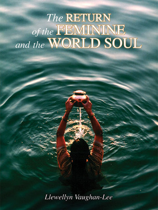 The Return of the Feminine and the World Soul by Llewellyn Vaughan-Lee ...