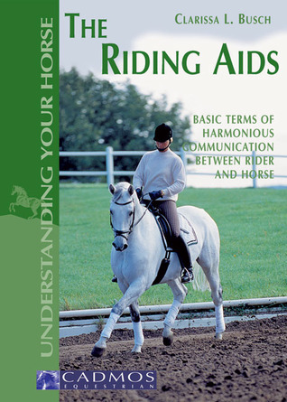 The Riding Aids: Basic Terms of Harmonious Communication Between Rider ...