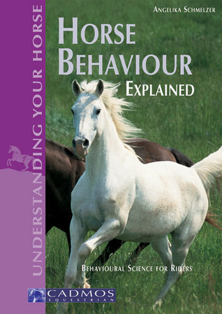 Horse Behaviour Explained: Behavioural Science for Riders by Angelika ...