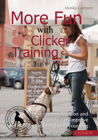More Fun with Clicker Training: How Communication and Signing Can ...