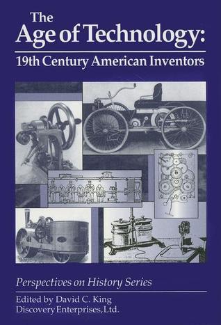 Age of Technology: 19th Century American by David C. King | Goodreads