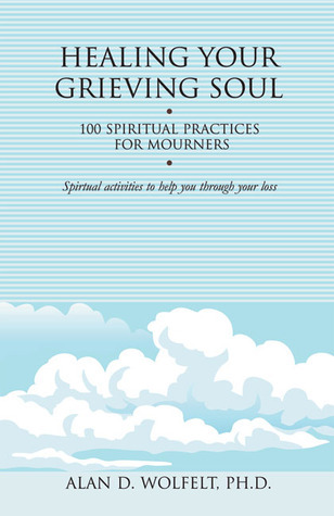 Healing Your Grieving Soul: 100 Spiritual Practices for Mourners by ...