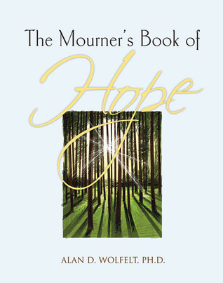 The Mourner's Book of Hope by Alan D. Wolfelt | Goodreads