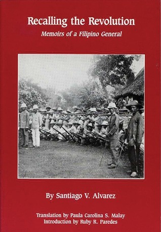 Recalling the Revolution: Memoirs of a Filipino General by Santiago V ...