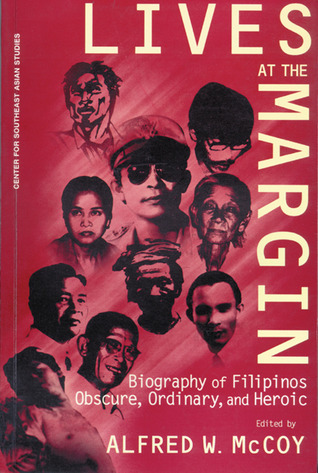 Lives at the Margin: Biography of Filipinos Obscure, Ordinary & Heroic ...