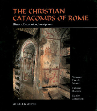The Christian Catacombs of Rome: History, Decoration, Inscriptions by ...