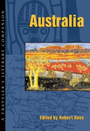 Australia: A Traveler's Literary Companion by Robert L. Ross | Goodreads