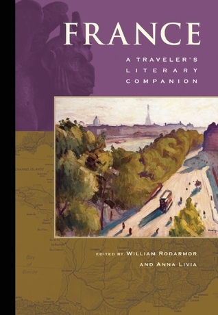 France: A Traveler's Literary Companion by William Rodarmor | Goodreads