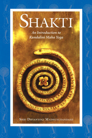 Shakti: An Introduction to Kundalini Maha Yoga by Shri Anandi Ma Pathak ...