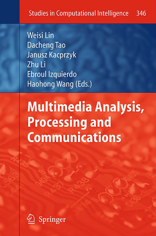 Multimedia Analysis, Processing and Communications by Lin Weisi | Goodreads