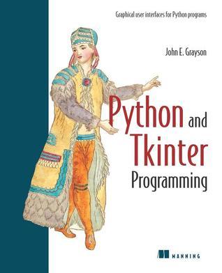 Python and Tkinter Programming by John E. Grayson | Goodreads