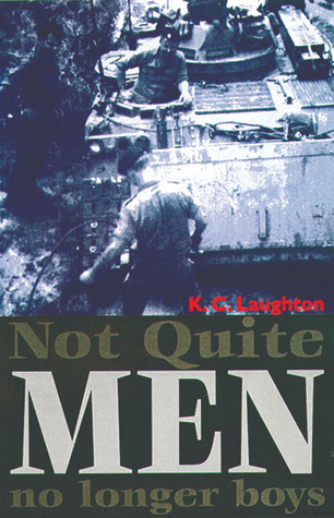 Not Quite Men No Longer Boys by K.C. Laughton | Goodreads