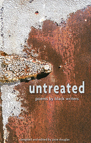 Untreated: Poems by Black Writers by Josie Douglas | Goodreads