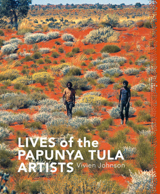 Lives of the Papunya Tula Artists by Vivien Johnson | Goodreads