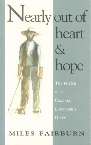Nearly Out of Heart and Hope: The Puzzle of a Colonial Labourer's Diary ...