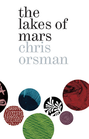 The Lakes of Mars by Chris Orsman | Goodreads