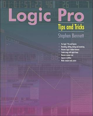 Logic Pro Tips and Tricks by Stephen Bennett | Goodreads