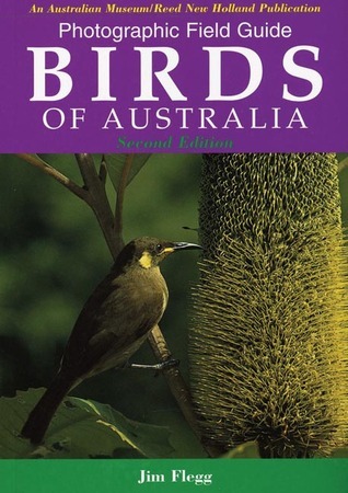 Photographic Field Guide Birds of Australia by Jim Flegg | Goodreads
