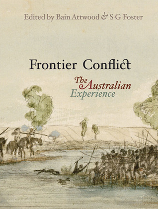 Frontier Conflict: The Australian Experience by Bain Attwood | Goodreads