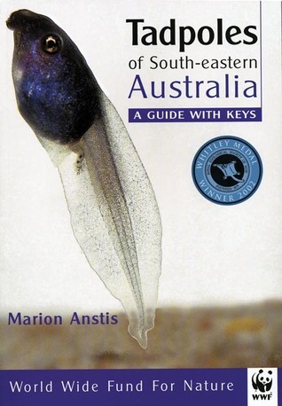 Tadpoles of South-eastern Australia: A Guide With Keys by Marion Anstis ...
