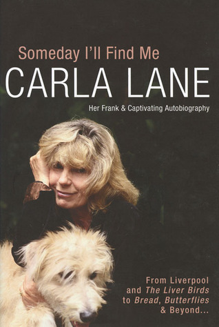 Someday I'll Find Me: Carla Lane's Autobiography by Carla Lane | Goodreads