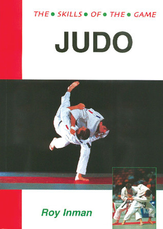 Judo: The Skills of the Game by Roy Inman | Goodreads