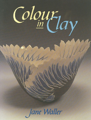 Colour in Clay by Jane Waller | Goodreads