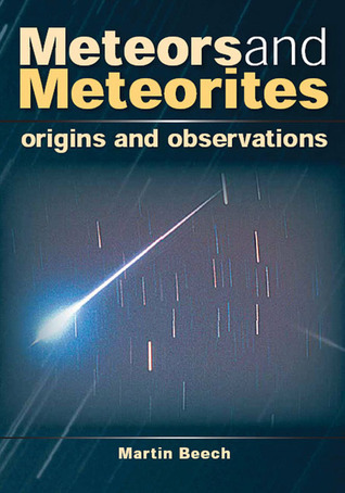 Meteors and Meteorites: Origins and Observations by Martin Beech ...